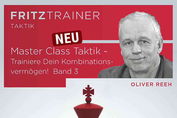 Oliver Reeh - Master Class Taktik - Trainiere Dein Kombinationsvermögen! Band 3 | ChessBase